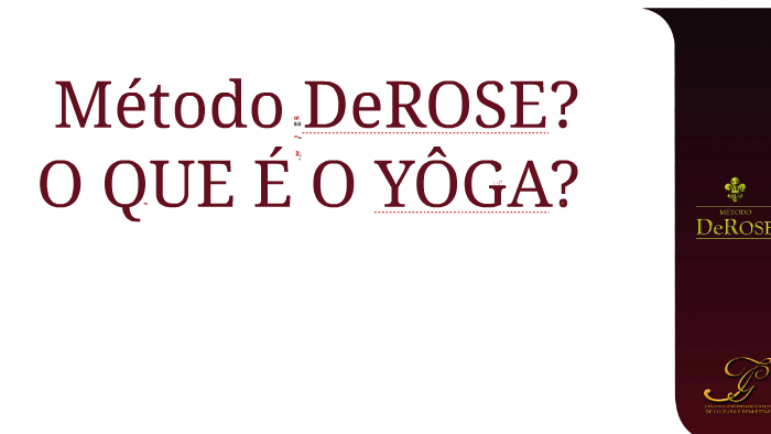 O que é o DeROSE Method? by Jefferson Greco on Prezi