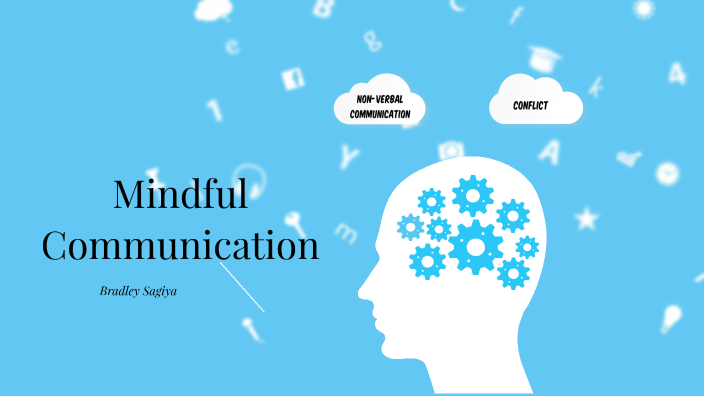 Mindful Communication by Bradley Sagiya on Prezi