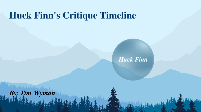 Huck Finn Critique Timeline by TIMOTHY WYMAN on Prezi