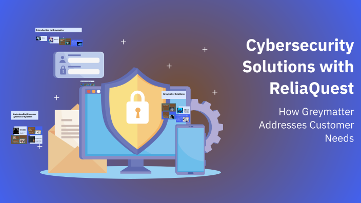 Cybersecurity Solutions with ReliaQuest by Matt Touchstone on Prezi