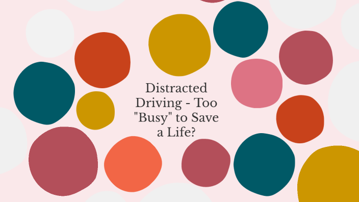 Distracted Driving PSA by Austin Aulestia on Prezi