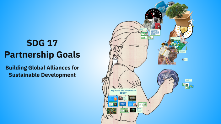 SDG 17 Partnership Goals by Hilina Gebrelibanos on Prezi