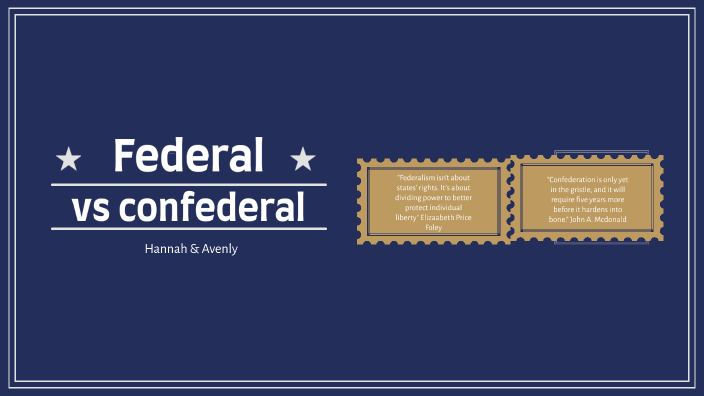 confederal vs federal by Hannah Leslie on Prezi