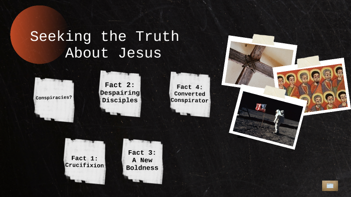 Seeking the Truth About Jesus by Daniel Klem on Prezi
