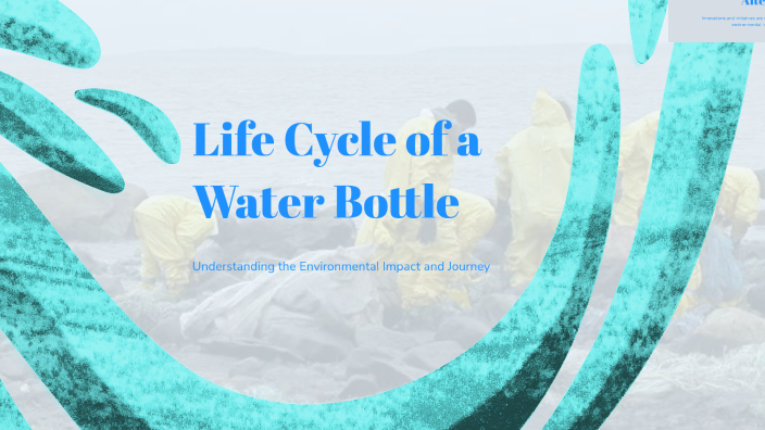 Life Cycle of a Water Bottle by Rosa Caballero on Prezi
