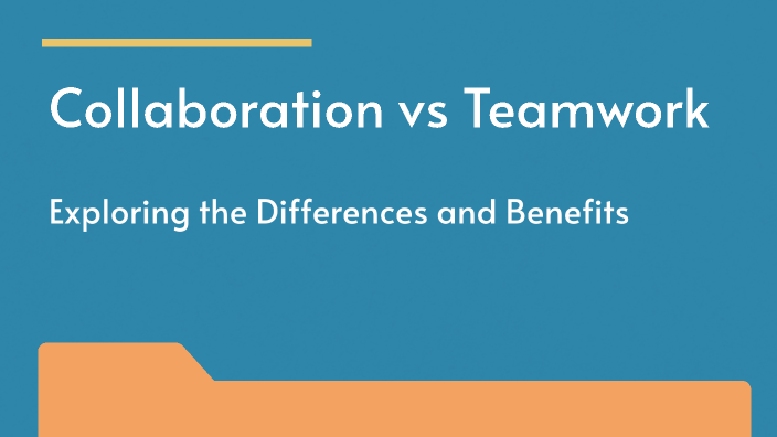 Collaboration vs Teamwork by Lynnsie Kelley on Prezi