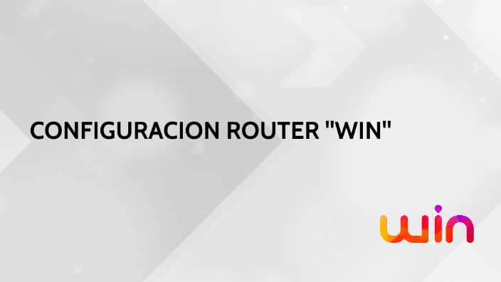 CONFIGURACION ROUTER WIN by CHRISTIAN ALARCON CHUQUE on Prezi