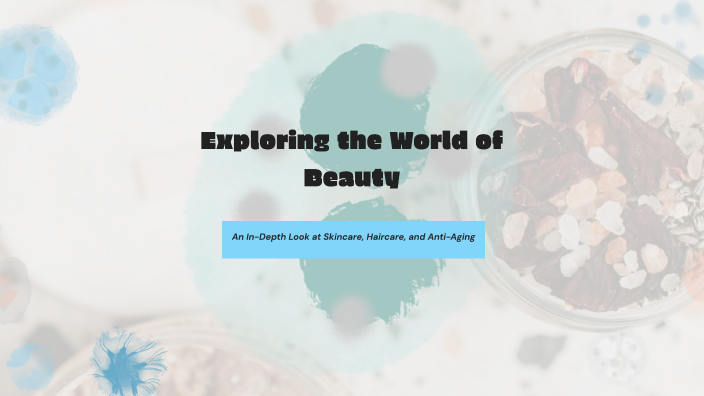 Exploring the World of Beauty by Aderayo Osoko on Prezi