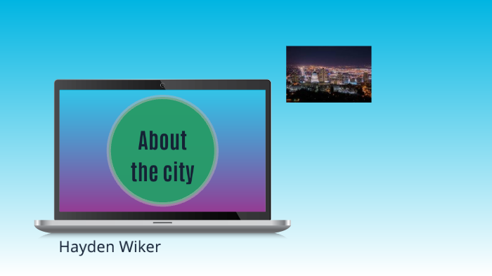 All About My City by Nicholas Wiker on Prezi