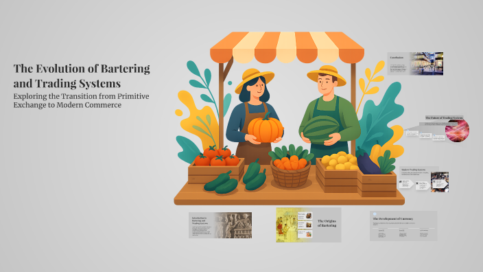 The Evolution of Bartering and Trading Systems by Logan Way on Prezi