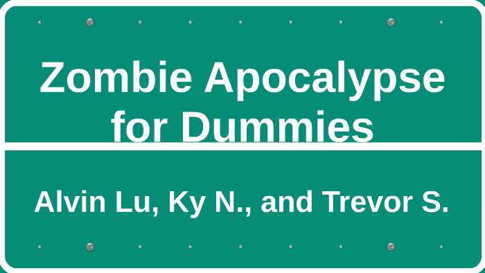 Zombie Apocalypse for Dummies by Ky Nguyen on Prezi