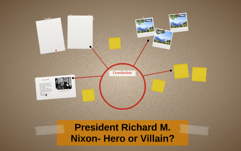 President Richard M. Nixon- Hero or Villain? by Nupur Apte on Prezi