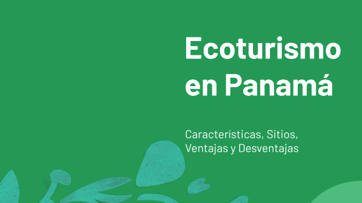 Ecoturismo en Panamá by eugenio ibarra on Prezi
