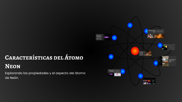 Características del Átomo Neon by Mariano Casasola on Prezi
