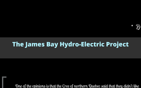 james bay project by grace mackey on Prezi