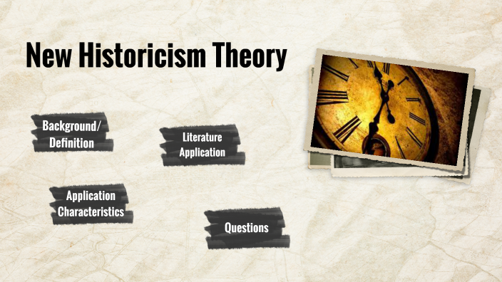 New Historicism Theory by Kathy De Los Santos on Prezi