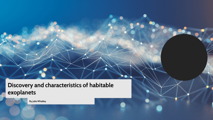Discovery and characteristics of habitable exoplanets by julia whatley ...