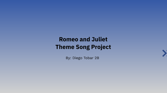 Romeo and Juliet Theme Song Project by Diego Tobar on Prezi