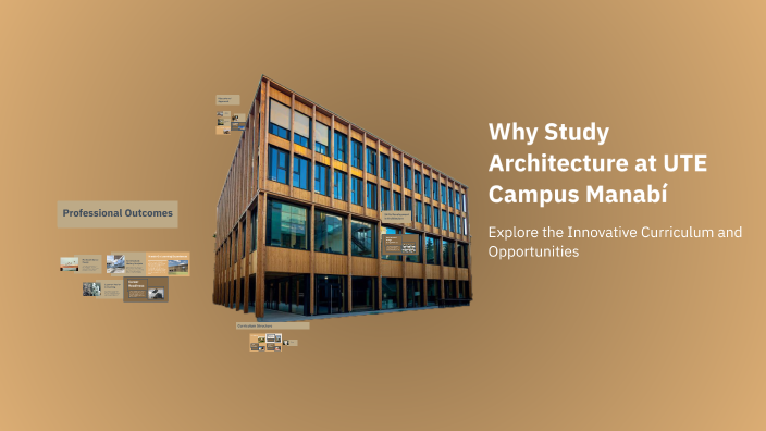 Why Study Architecture at UTE Campus Manabí by Diana Patricia Zuleta Mediavilla on Prezi