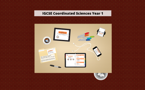 IGCSE Coordinated Sciences Year 1 by Colleen James on Prezi