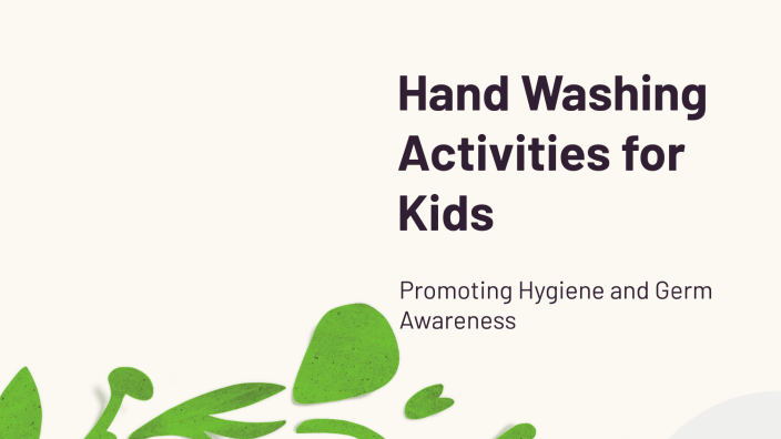 Hand Washing Activities for Kids by alnakheel centre on Prezi