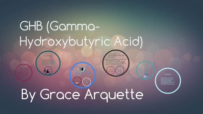 Ghb (Gamma-Hydroxybutyric Acid) by ariana mexico on Prezi