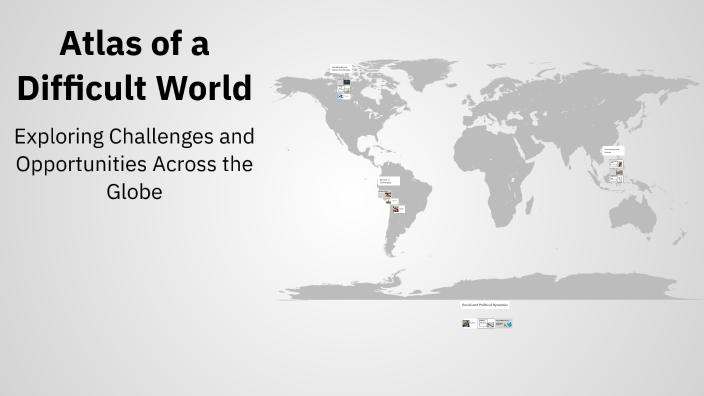 Atlas of a Difficult World by Xoraemon on Prezi
