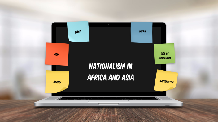 Nationalism in Africa and Asia by REI PINEDA on Prezi