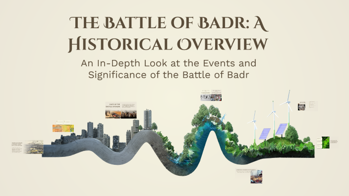 The Battle of Badr: A Historical Overview by Rayyan Mohsin on Prezi