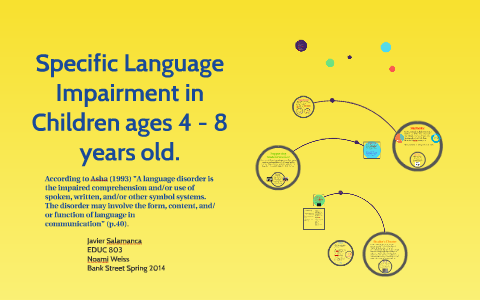 Specific Language Disorders in Children ages 0 - 7 years old by on Prezi