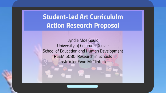 Student Led Art Curriculum: Action Research Proposal by Lyndie Mae on Prezi