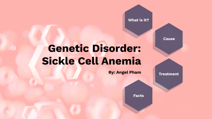 Angel Pham - Sickle Cell Anemia by Angel Pham on Prezi