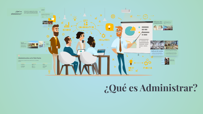 ¿Qué es Administrar? by DC Cajamarca on Prezi