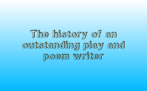 The history of an outstanding play and poem writer by sen sen