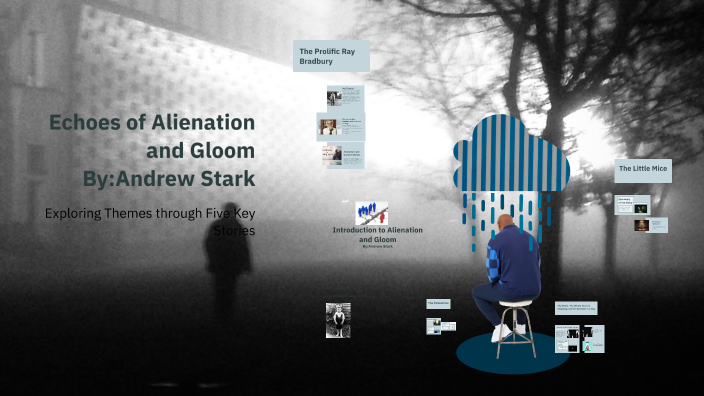 Alienation and Gloom in Ray Bradbury's Works by Andrew Stark on Prezi