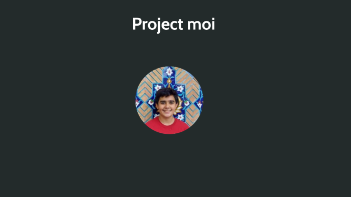 Project moi by Arsham Alizadeh on Prezi