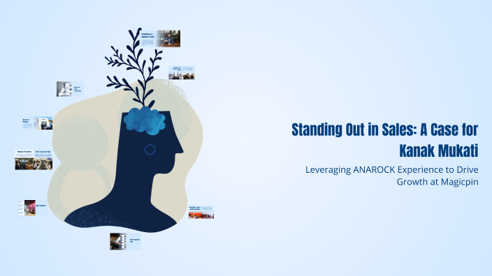 Standing Out in Sales: A Case for Kanak Mukati by Kanak Mukati on Prezi