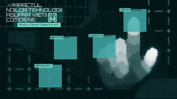 Impactul noilor tehnologii asupra vietii cotidiene by Buduru Daria on Prezi