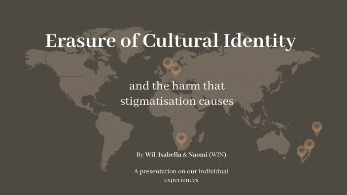 Erasure of Cultural Identity by Wil Schodt on Prezi