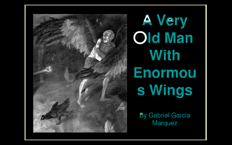 A Very Old Man With Enormous Wings: A Tale For Children by shadrack ...