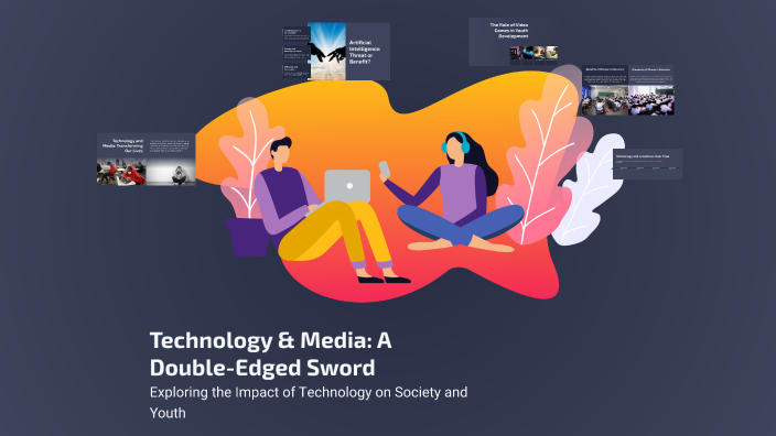 Technology & Media: A Double-Edged Sword by kilo lern on Prezi