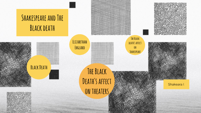 Shakespeare and The affects of TheBlack Death by Shakeara Ingram on Prezi