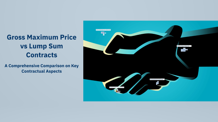 Gross Maximum Price vs Lump Sum Contracts by Eryn Jones on Prezi