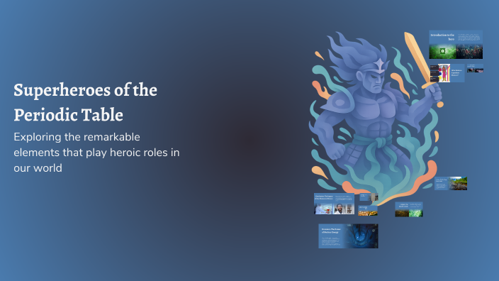 Superheroes of the Periodic Table by Emerson Bennett on Prezi