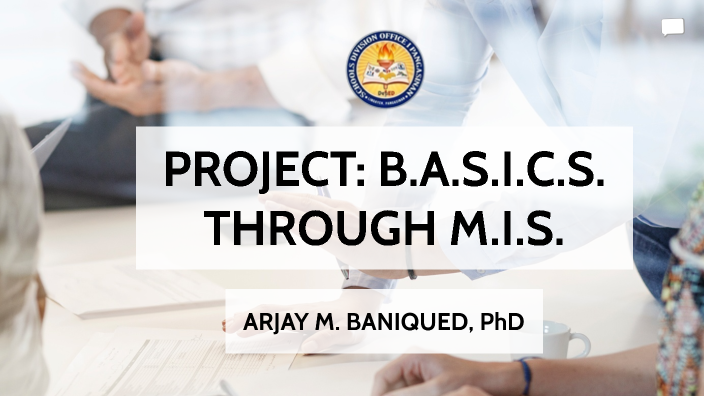 PROJECT: B.A.S.I.C.S. THROUGH M.I.S. by ARJAY BANIQUED on Prezi