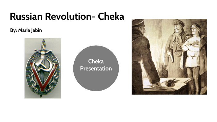 Russian Revolution- Cheka by Maria Jabin on Prezi