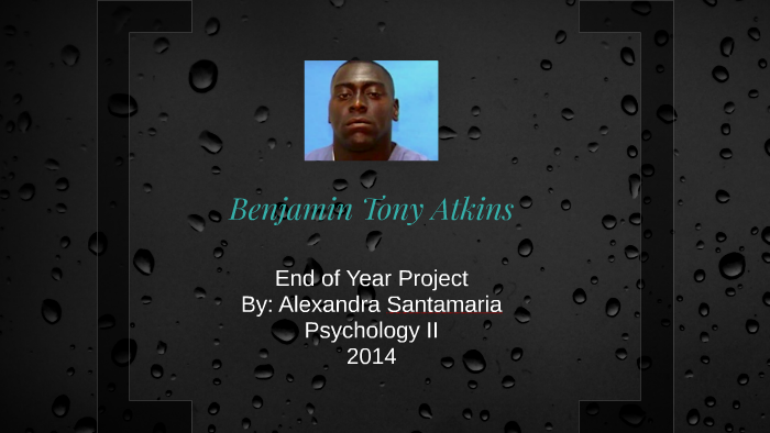 Benjamin Tony Atkins by Alexandra Santamaria on Prezi