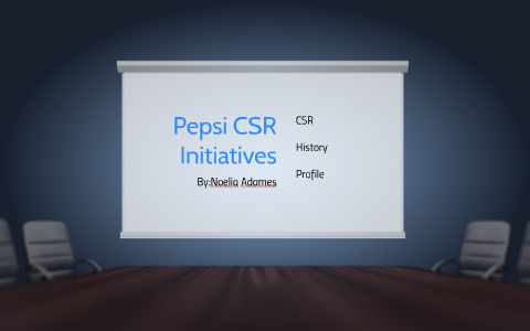 Pepsi CSR Initiatives by Noelia Adames on Prezi