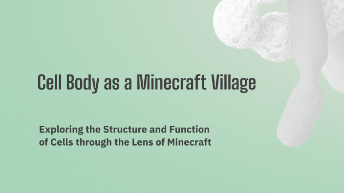 Cell Body as a Minecraft Village by Eros Villamar on Prezi