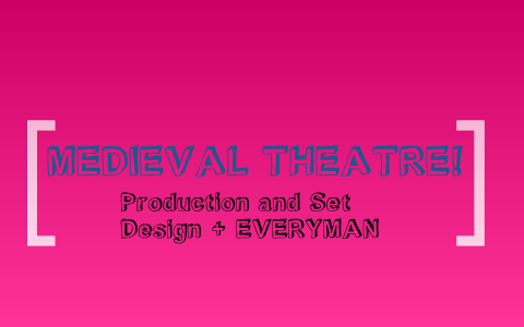 Medieval Theatre: Production and Stage Design by Maxine Ignacio on Prezi